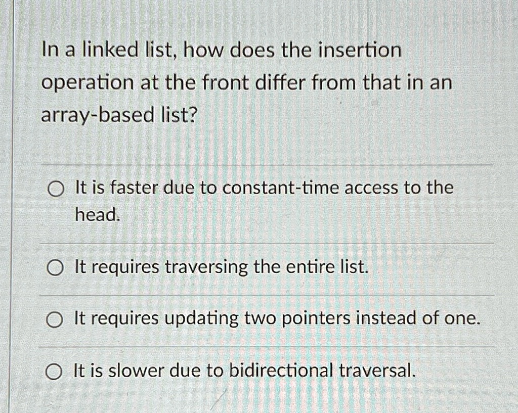 in a linked list how does the insertion operation at the front differ from that in an array ...