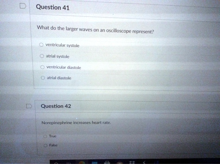 SOLVED: Question 41 What = do the larger waves on an oscilloscope ...