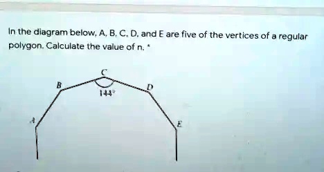 SOLVED: In the diagram below: A, B, C, D, and E are five of the vertices of a regular polygon ...