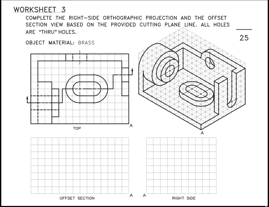 WORKSHEET 3 COMPLETE THE RIGHT-SIDE ORTHOGRAPHIC PROJECTION AND THE OFFSET SECTION VIEW BASED ON ...