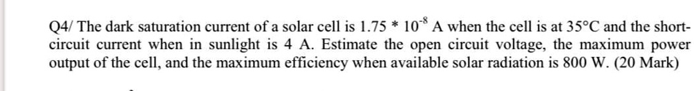 SOLVED: Q4/ The dark saturation current of a solar cell is 1.75 x 10 ...