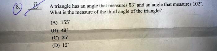 SOLVED: A triangle has an angle that measures 53 and an angle that ...