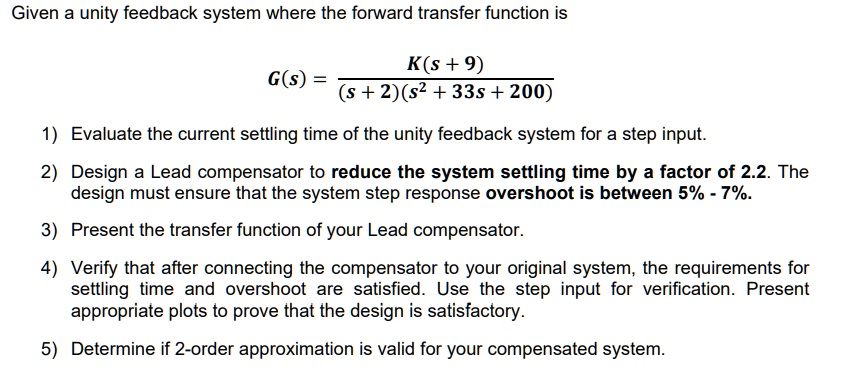 Given a unity feedback system where the forward transfer function is G ...