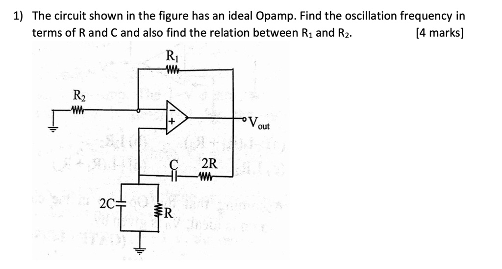 1) The circuit shown in the figure has an ideal Opamp. Find the oscillation frequency in terms ...