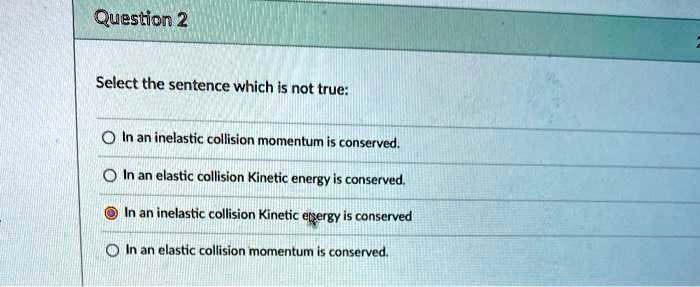 SOLVED: Select the sentence which is not true: In an inelastic ...