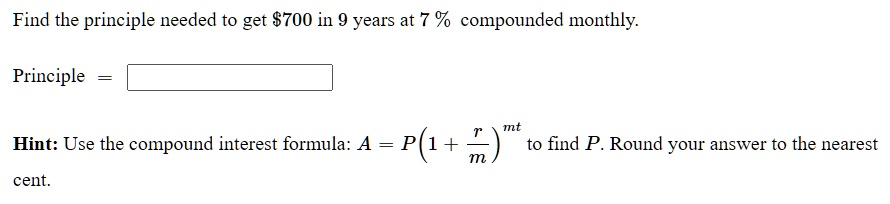 SOLVED: Find the principle needed to get 8700 in 9 years at 7 % ...