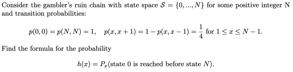 Consider the gambler's ruin chain with state space S = {0, …, N} for ...