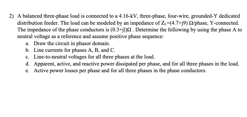SOLVED: 2) A balanced three-phase load is connected to a 4.16-kV, three ...