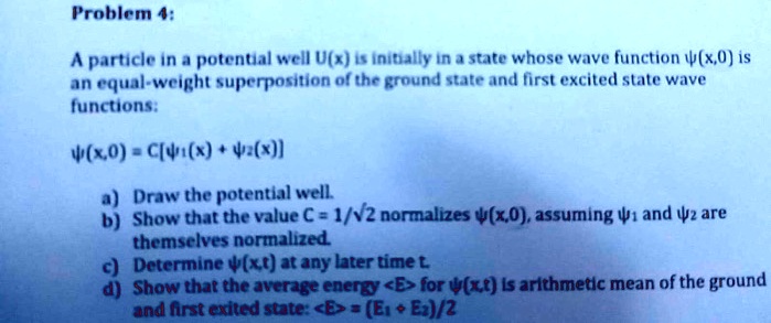 SOLVED: Problem 4: A particle in a potential well U(x) is initially in ...