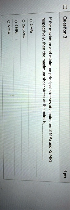 question 3 if the maximum and minimum principal stresses at a point are 3 mpa and 3 mpa ...