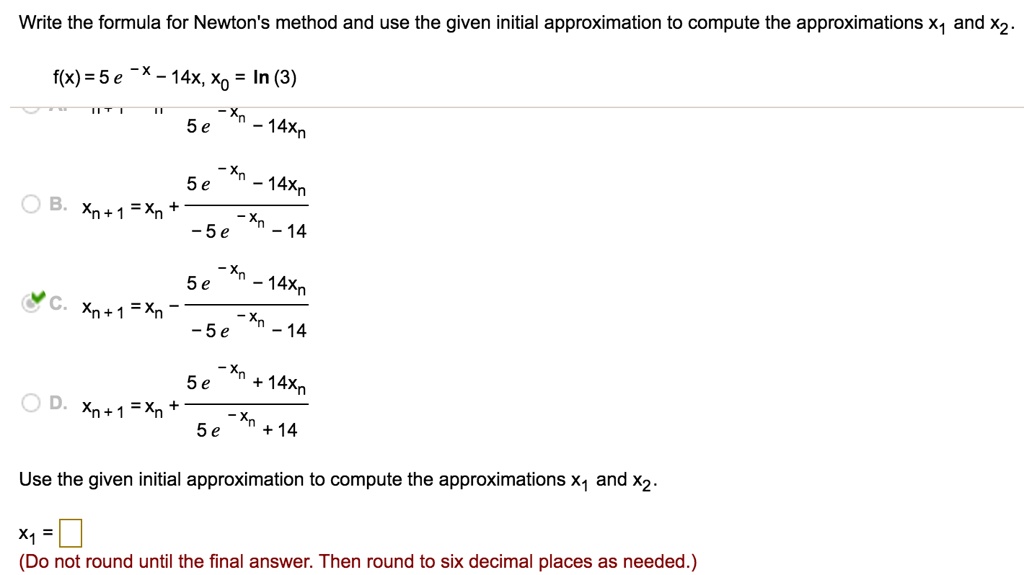 Solved Write The Formula For Newtons Method And Use The Given Initial