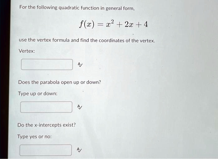 SOLVED: help ples For the following quadratic function in general form fx=x2+2x+4 use the vertex ...