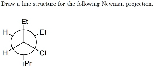 SOLVED: Draw line structure for the following Newman projection H Et H C iPr