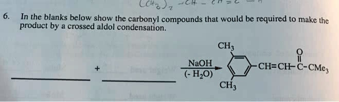 SOLVED: ' In the blanks below show the carbonyl compounds that would be ...