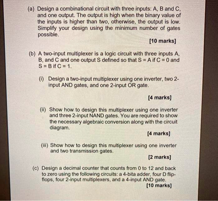 Solved A Design A Combinational Circuit With Three Inputs A B And C And One Output The