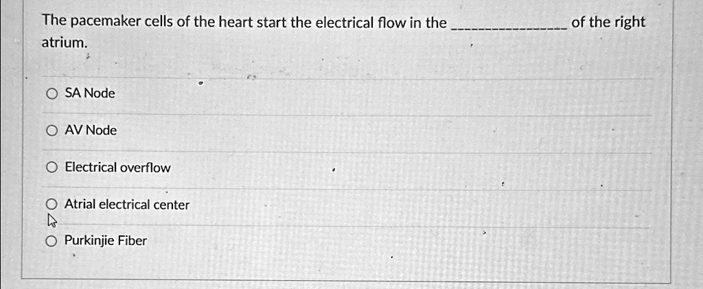the pacemaker cells of the heart start the electrical flow in the ...