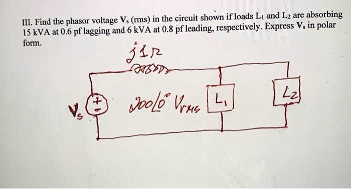 SOLVED: Find the phasor voltage Vrms in the circuit shown if loads L and L are absorbing 15 kVA ...