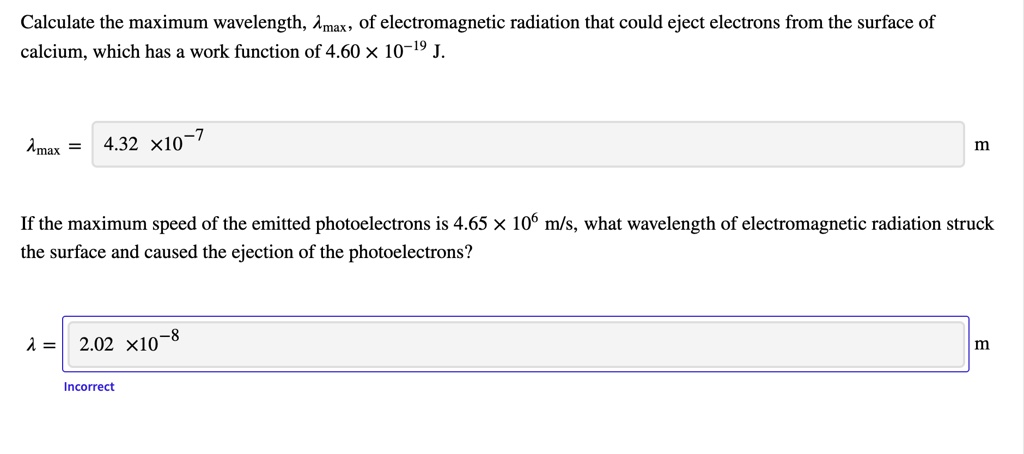 calculate the maximum wavelength amax of electromagnetic radiation that ...