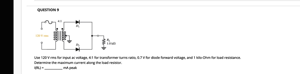 SOLVED: QUESTION 9 120 V rms 1.0k Use 120 V rms for input AC voltage, 4 ...