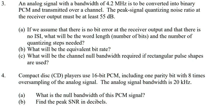 3. An analog signal with a bandwidth of 4.2 MHz is to be converted into binary PCM and ...