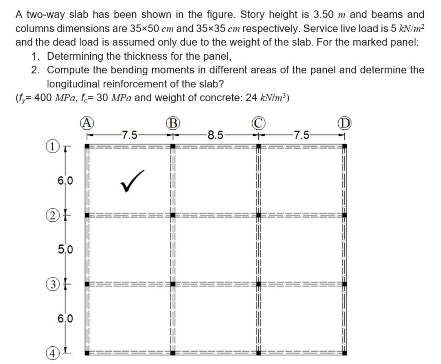 A two-way slab has been shown in the figure. Story height is...