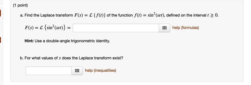 SOLVED:point) a. Find the Laplace transform F(s) L {f(t)} of the function f(t) sin? (wt ...