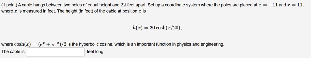 SOLVED: A cable hangs between two poles of equal height and 22 feet ...