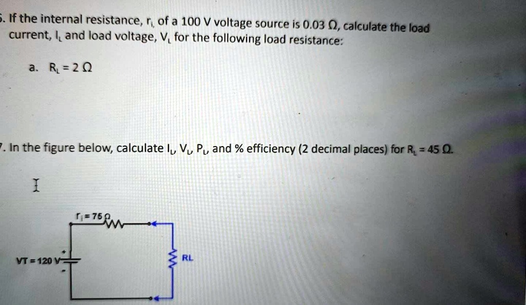 SOLVED: Texts: If the internal resistance, rof a 100V voltage source is 0.03, calculate the load ...