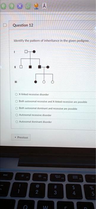 Question 12 Identify the pattern of inheritance in the given...