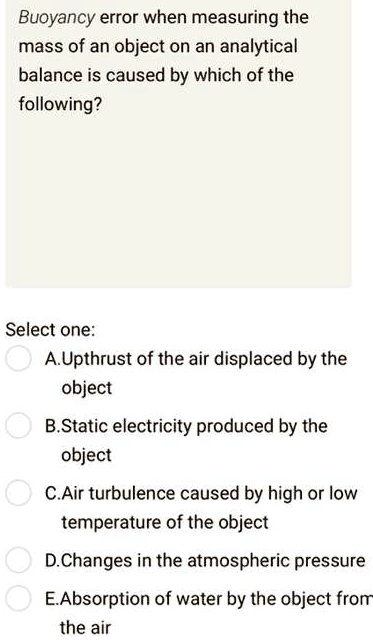 SOLVED: Buoyancy error when measuring the mass of an object on an ...