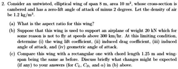 2. Consider an untwisted, elliptical wing of span 8 m, area 10 m² ...