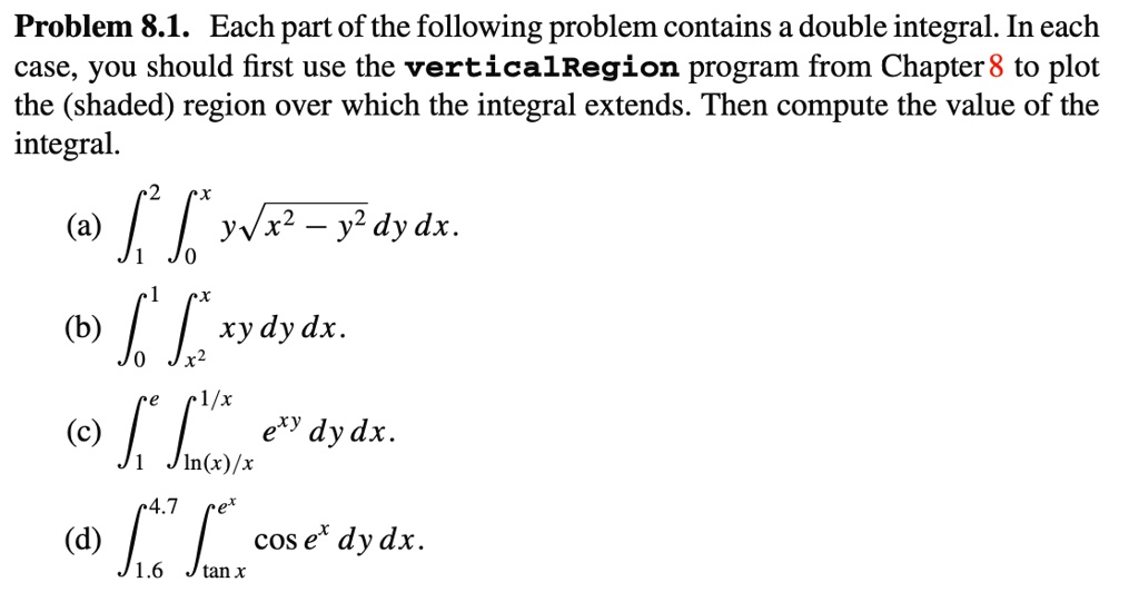 Solved Problem 81 Each Part Of The Following Problem Contains A Double Integral In Each Case 2914
