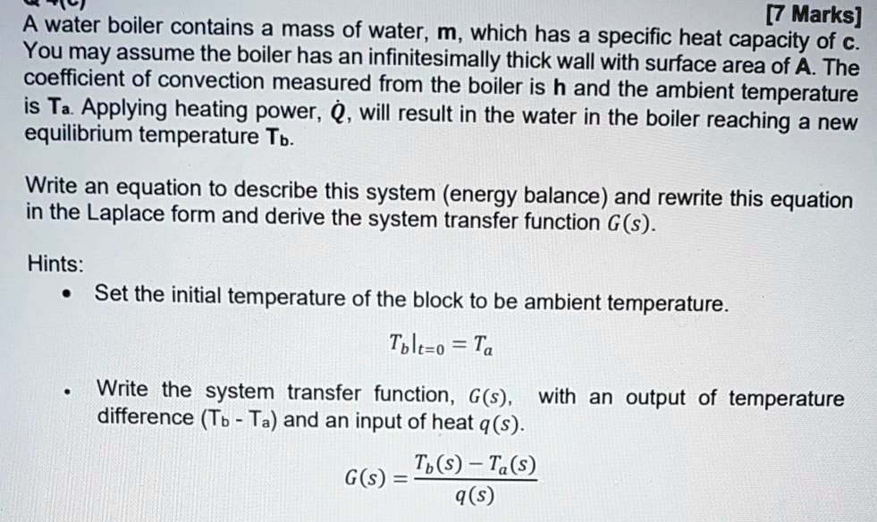 SOLVED: [7 Marks] A water boiler contains a mass of water, m, which has ...