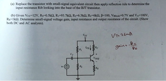 (a) Replace the transistor with small-signal equivalent circuit then apply reflection rule to ...