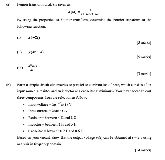SOLVED: Fourier transform of x(r) is given as: 5 By using the properties of Fourier transform ...