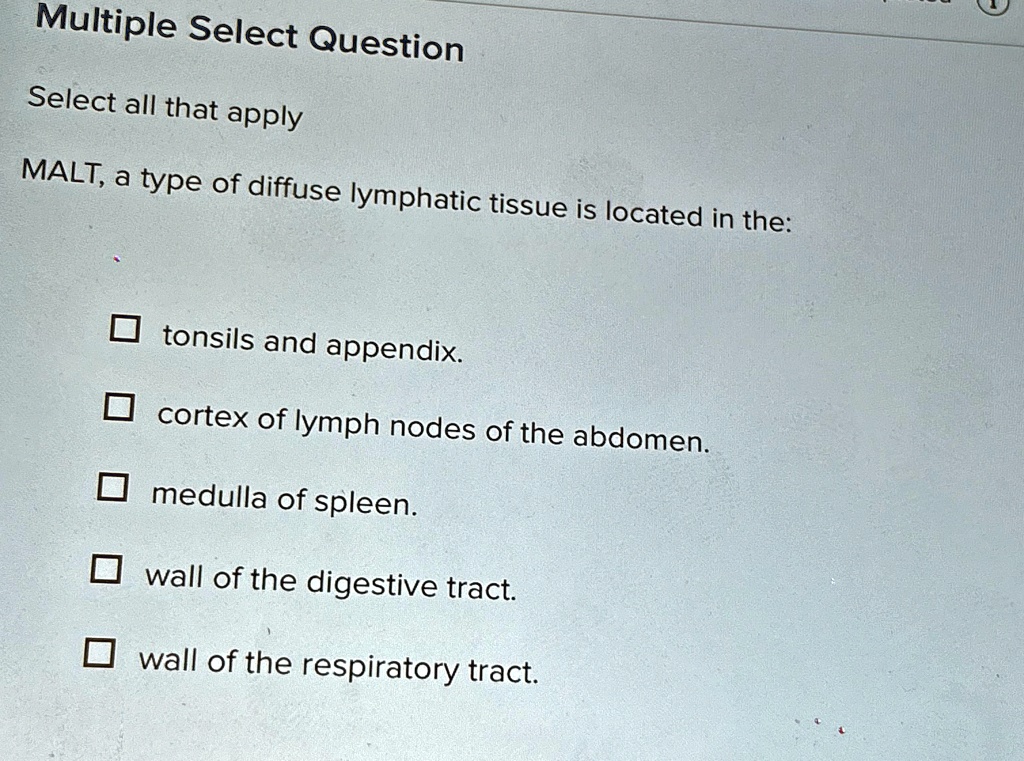 multiple select question select all that apply malt a type of diffuse lymphatic tissue is ...