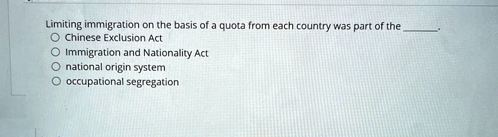 Limiting immigration on the basis of a quota from each country was part ...