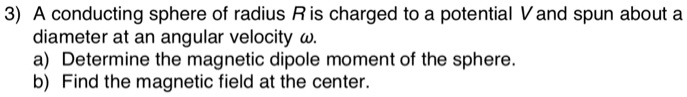 SOLVED: 3) A conducting sphere of radius Ris charged to a potential ...