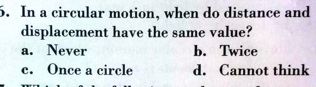 SOLVED: In a circular motion, when do distance and displacement have ...
