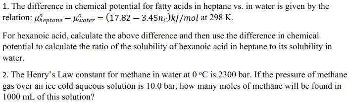 SOLVED: The difference in chemical potential for fatty acids in heptane ...