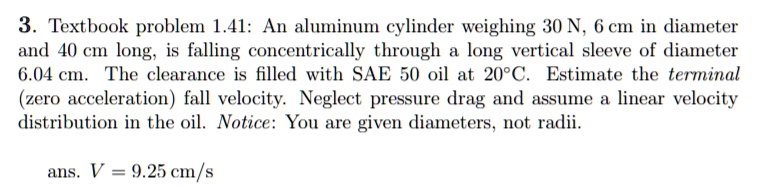 SOLVED: 3. Textbook problem 1.41: An aluminum cylinder weighing 30 N, 6 cm in diameter and 40 cm ...