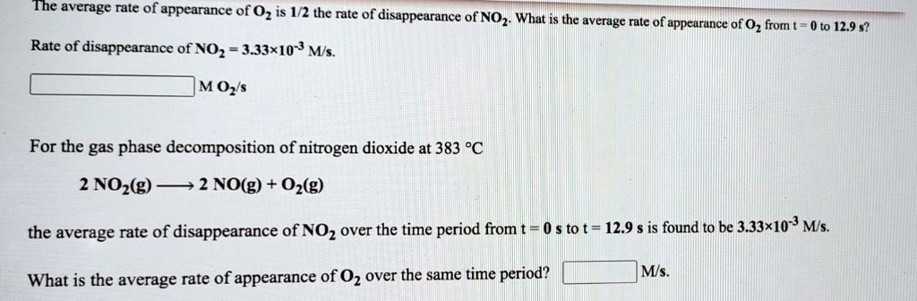 The average rate of appearance of O2 is 1/2 the rate of...