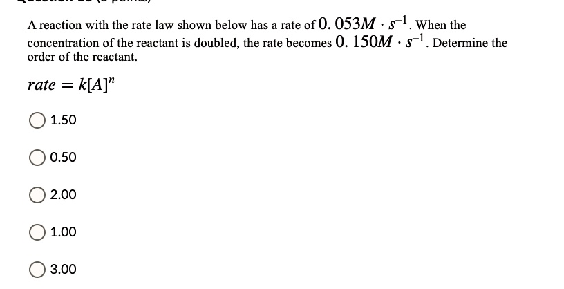 SOLVED: A reaction with the rate law shown below has rate of0. 053M s-1 When the concentration ...