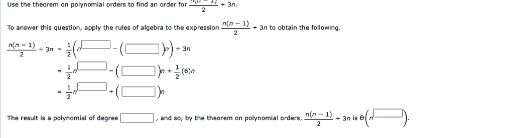 Use the theorem on polynomial orders to find an order for (n(n-1))/(2) + 3n. To answer this ...