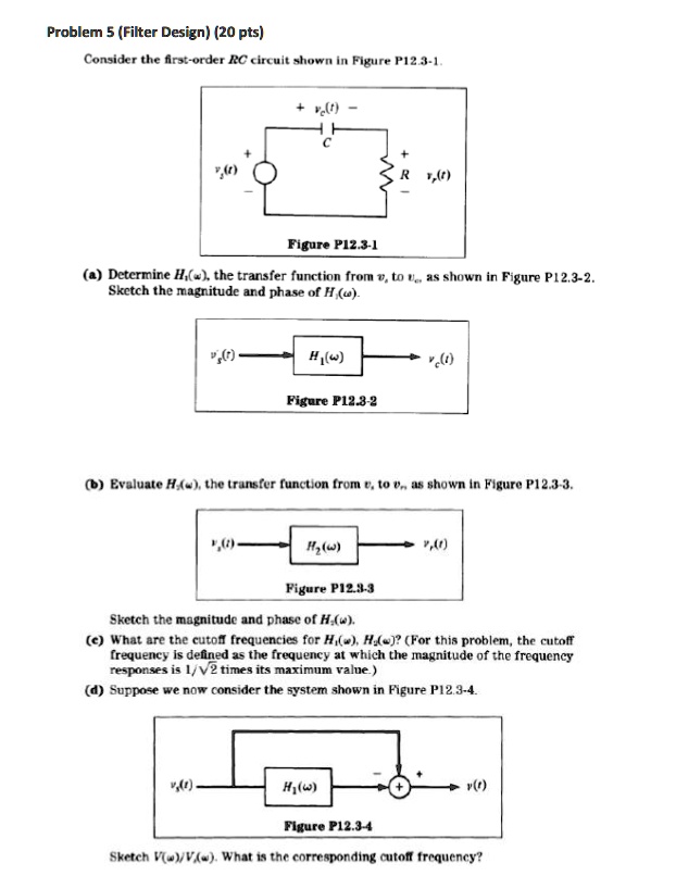 SOLVED: Problem 5 (Filter Design) (20 pts) Consider the first-order RC ...