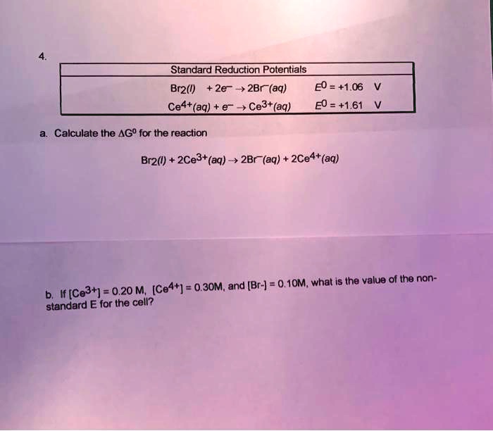 Standard Reduction Potentials: Br2(aq) + 2e- -> 2Br-(aq) EÂ° = +1.06 V ...