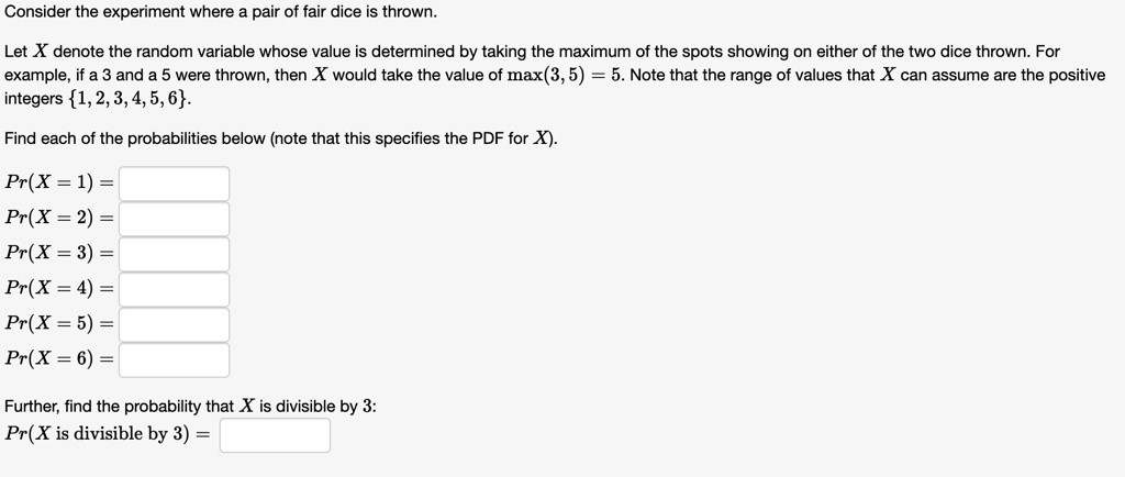 SOLVED: Consider the experiment where a pair of fair dice is thrown. Let X denote the random ...