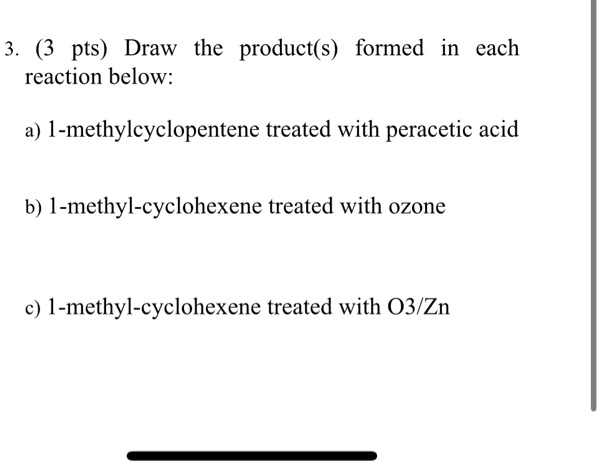 SOLVED: (3 pts) Draw the product(s) formed in each reaction below: 1-methylcyclopentene treated ...