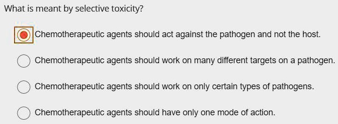 SOLVED: What is meant by selective toxicity? Chemotherapeutic agents ...