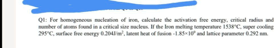 SOLVED: Q1: For homogeneous nucleation of iron, calculate the ...
